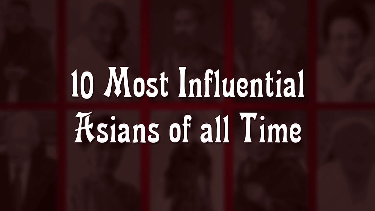The 10 Most Influential Asians of All Time - Myx TV - YouTube
