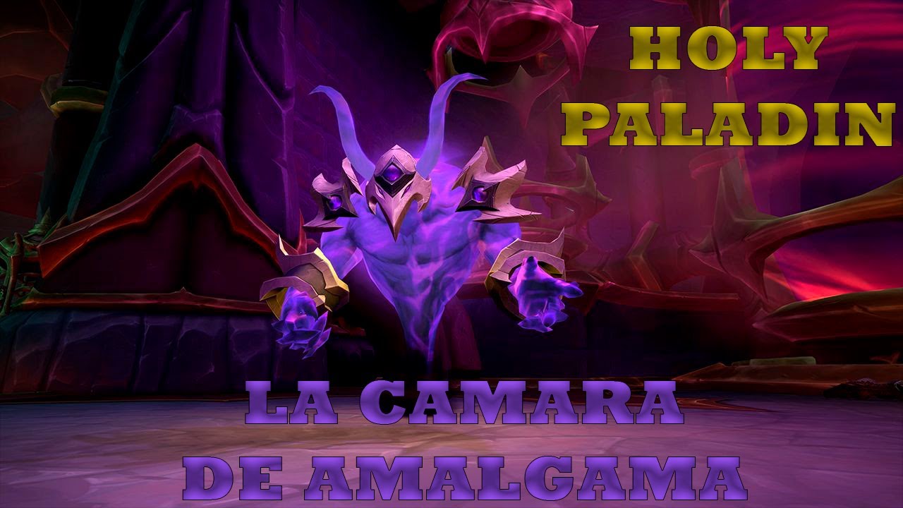 LA CAMARA DE AMALGAMA NORMAL - ABERRUS - HOLY PALADIN POV - YouTube