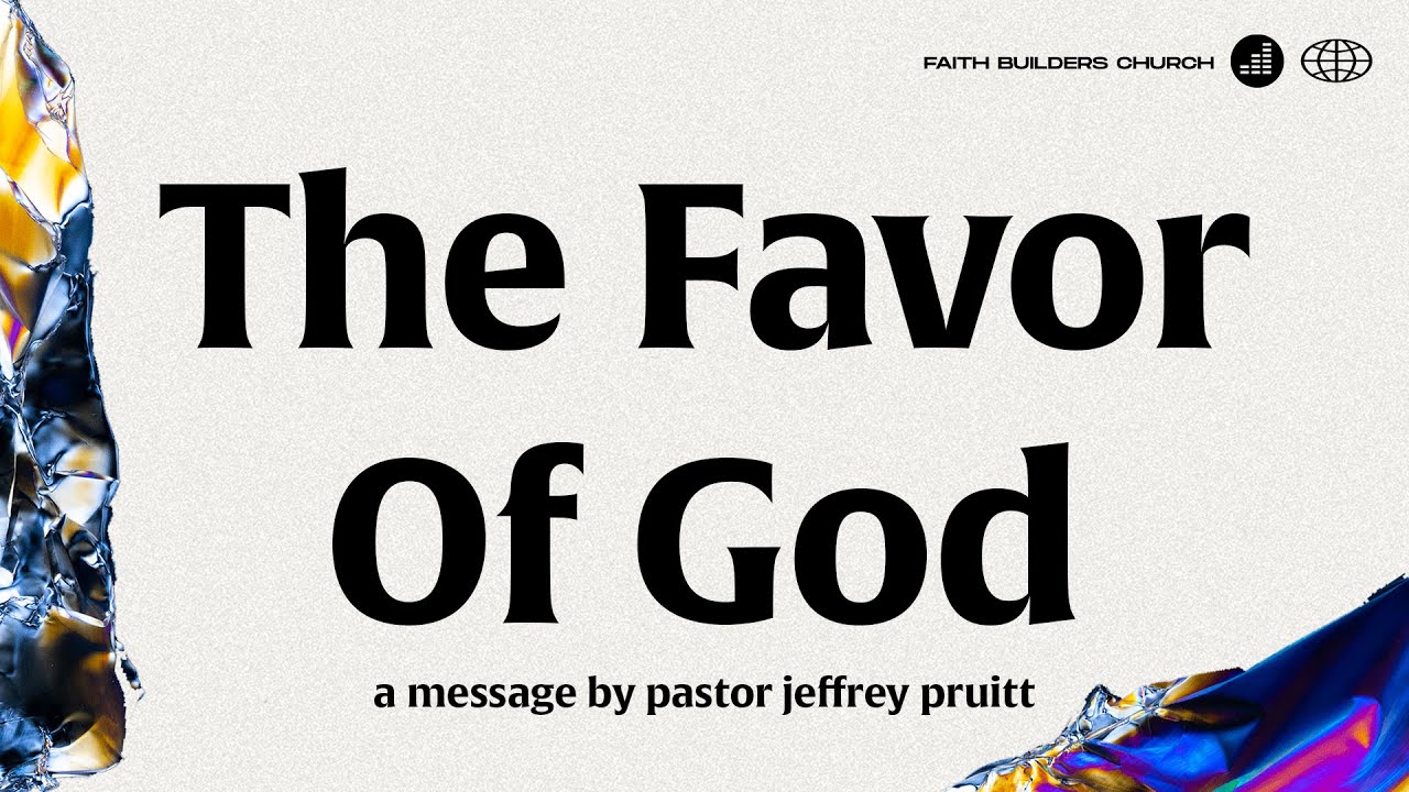 The Favor Of God | Faith Builders Church | 6.23.24 - YouTube