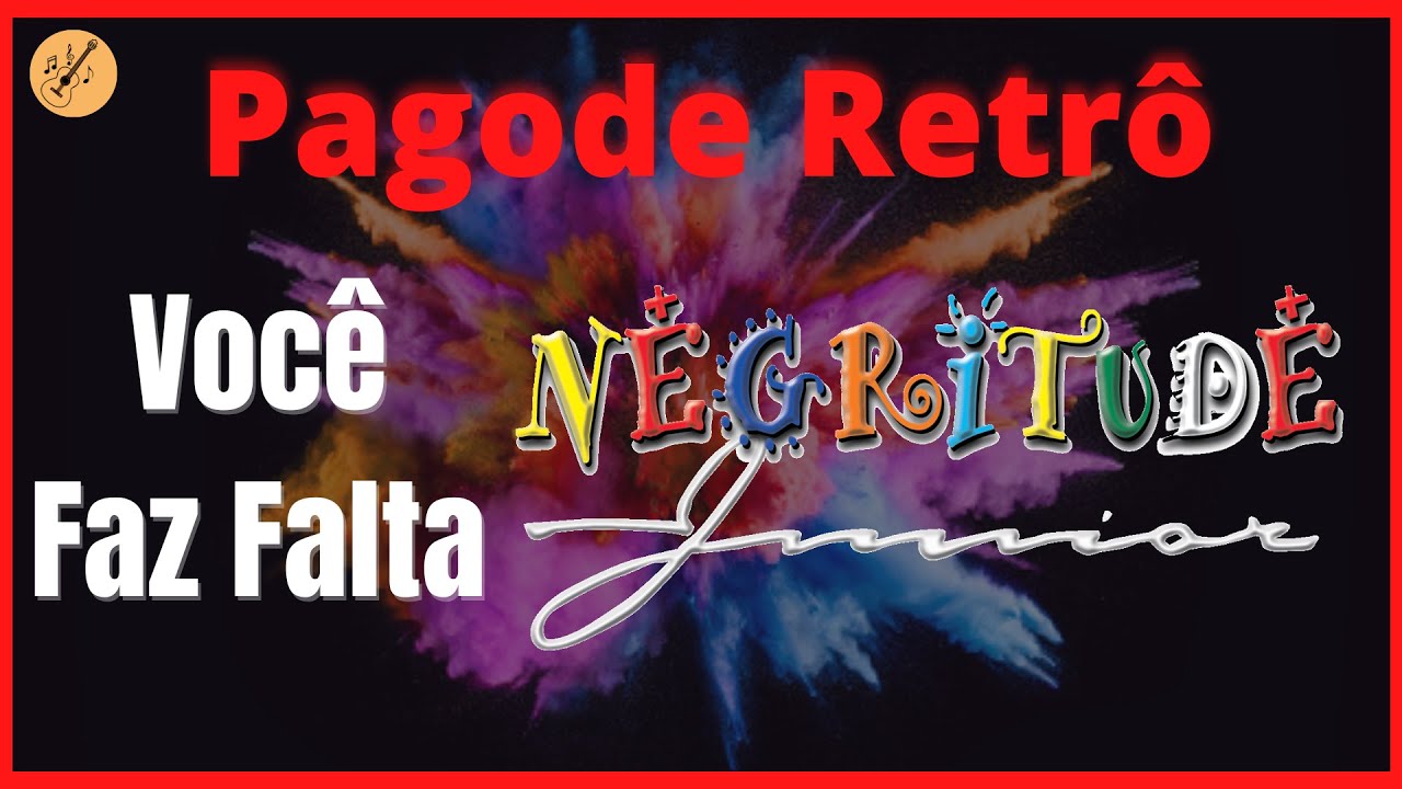 Pagode Romântico com Negritude Junior Você Faz Falta - YouTube