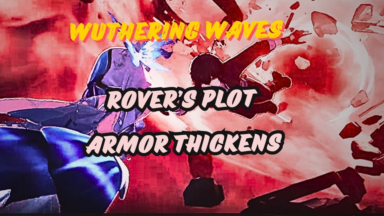 Wuthering Waves Rover's plot armor thickens. - YouTube