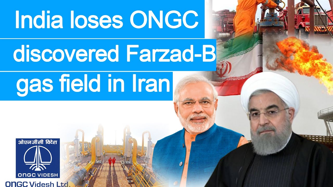 ईरान ने भारत को दिया झटका। India loses ONGC-discovered Farzad-B gas ...