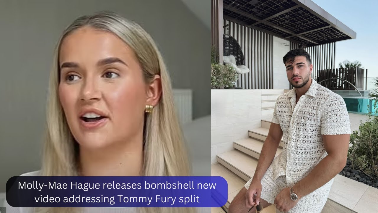 Molly-Mae Hague releases bombshell new video addressing Tommy Fury ...
