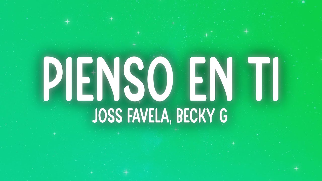 Joss Favela, Becky G - Pienso en Ti (Letra/Lyrics) - YouTube