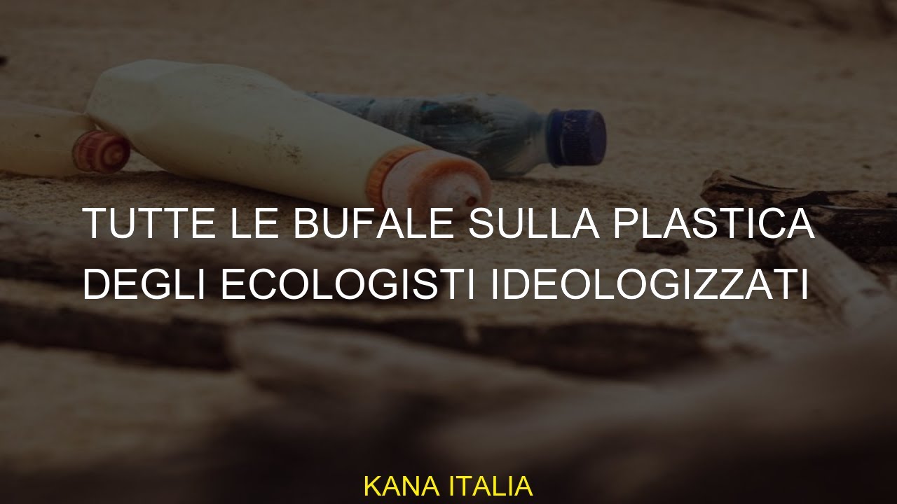 Tutte le bufale sulla plastica degli ecologisti ideologizzati - YouTube