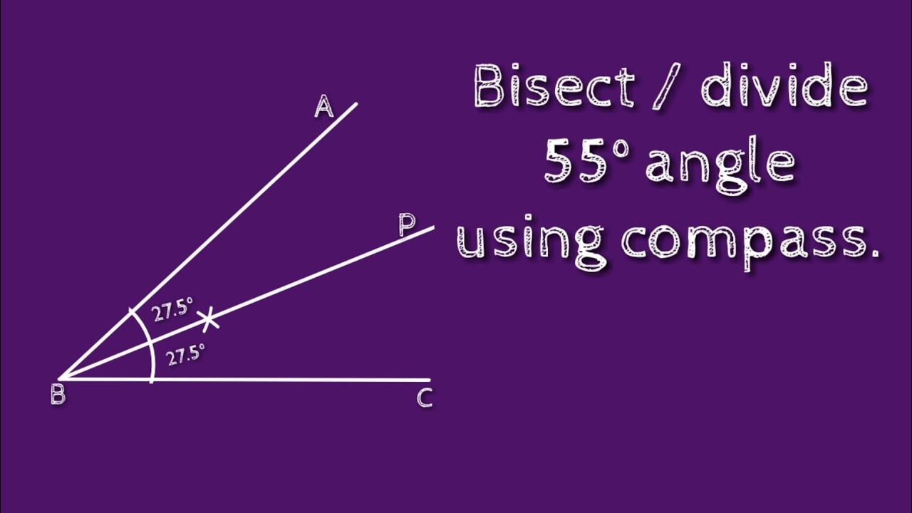 How to bisect 55 degree angle using compass. divide 55 degree angle using compass. shsirclasses ...