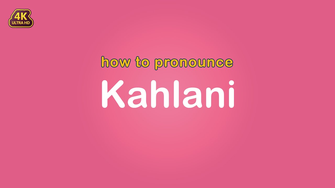 how to pronounce Kahlani 【Name】 - YouTube
