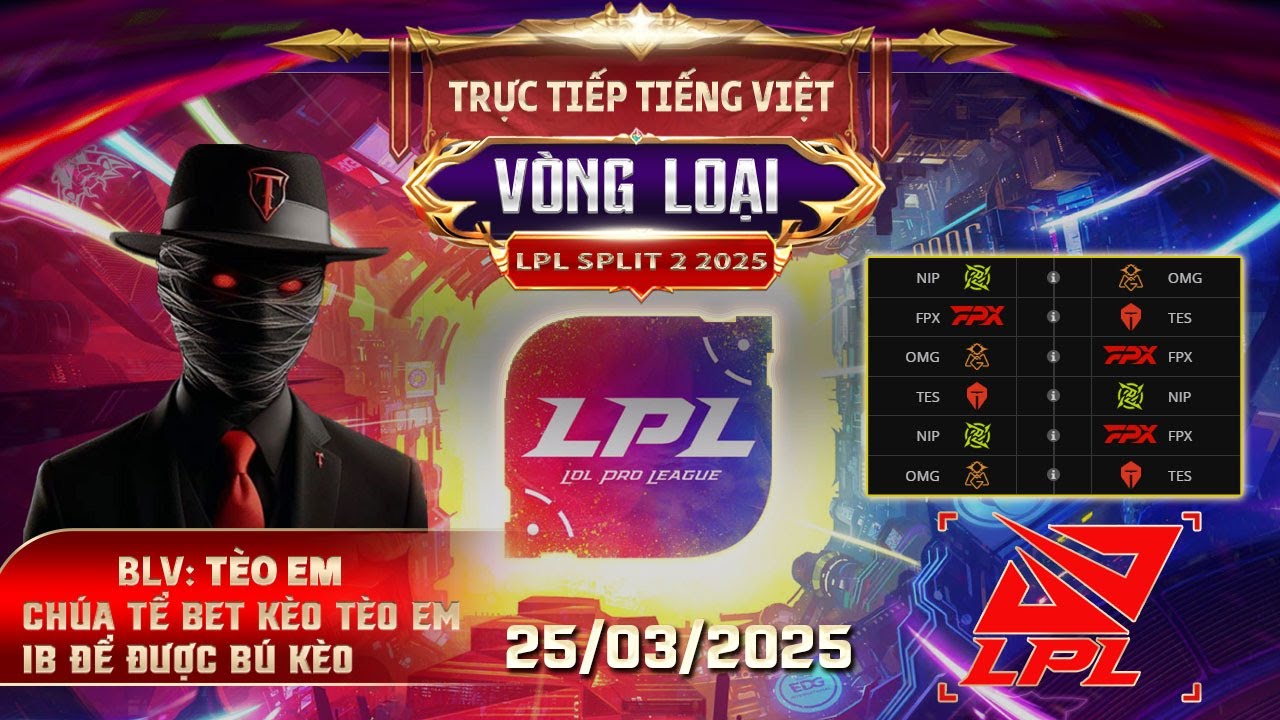 LPL | LPL TIẾNG VIỆT - TRỰC TIẾP LPL - VÒNG LOẠI LPL SPLIT 2 - 24/03/2025 - YouTube