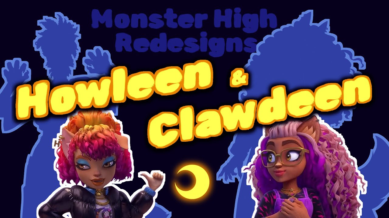 Make Me Howl at the Moon - HOWLEEN & CLAWDEEN - Monster High Redesigns ...