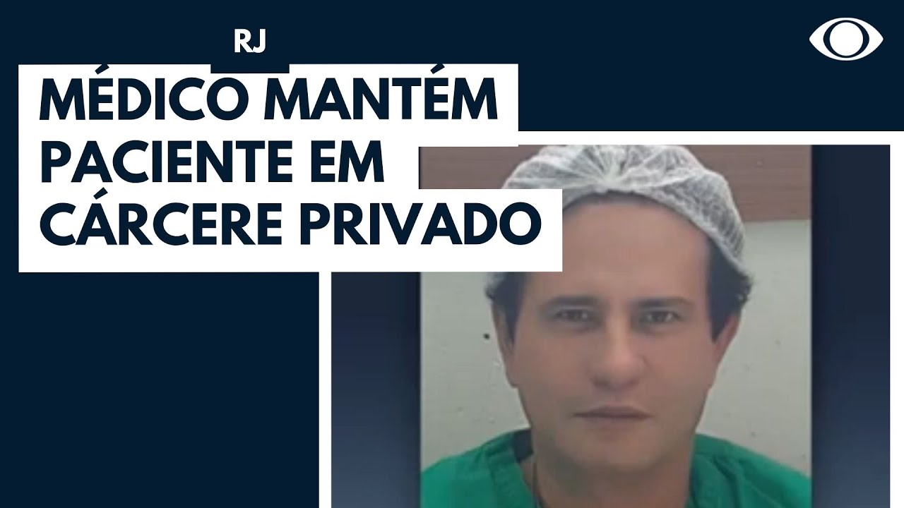 Médico é Preso Por Manter Paciente Em Cárcere Privado Youtube