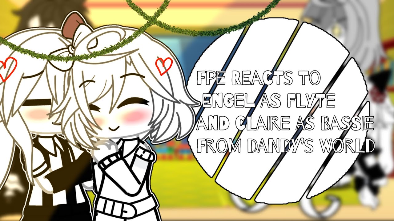 [🍡] 𝐟𝐩𝐞 𝐫𝐞𝐚𝐜𝐭𝐬 𝐭𝐨 𝐄𝐧𝐠𝐞𝐥 𝐚𝐬 𝐅𝐥𝐲𝐭𝐞 𝐚𝐧𝐝 𝐂𝐥𝐚𝐢𝐫𝐞 𝐚𝐬 𝐁𝐚𝐬𝐬𝐢𝐞 𝐟𝐫𝐨𝐦 𝐃𝐚𝐧𝐝𝐲’𝐬 ...