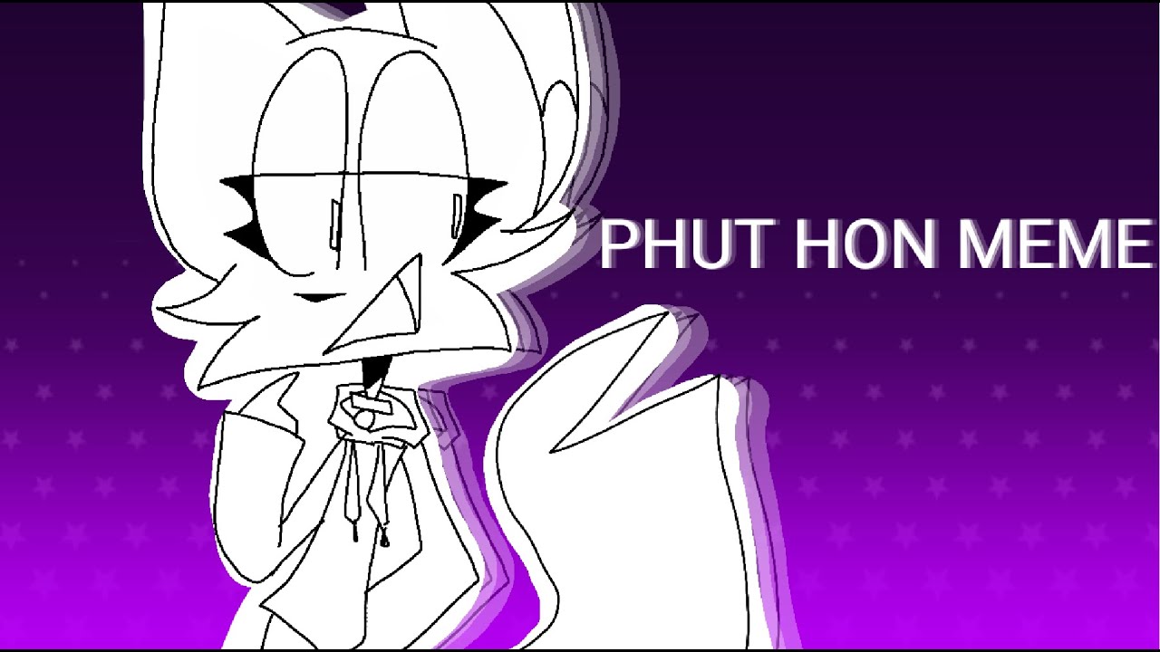 Phut Hon Meme ☆ - YouTube