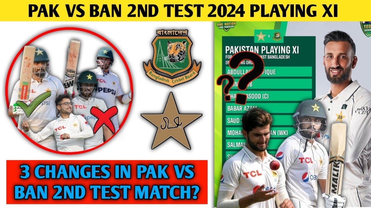 3 Changes In Pakistan Team | Pak vs Ban 2nd Test 2024 Playing XI - Will ...