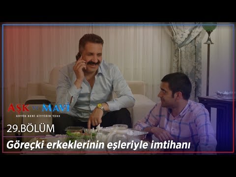 Aşk ve Mavi 29.Bölüm - Göreçki erkeklerinin eşleriyle imtihanı