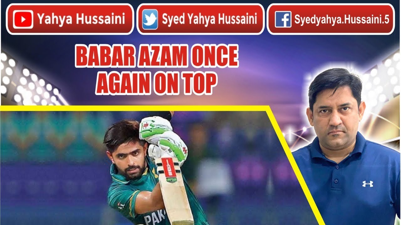 BABAR AZAM ONCE AGAIN ON TOP.| Yahya Hussaini | - YouTube