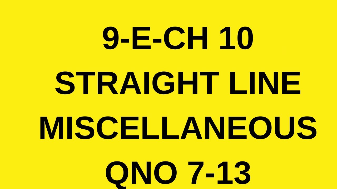 9-E-CH 10 STRAIGHT LINE MISCELLANEOUS QNO 7-13 - YouTube