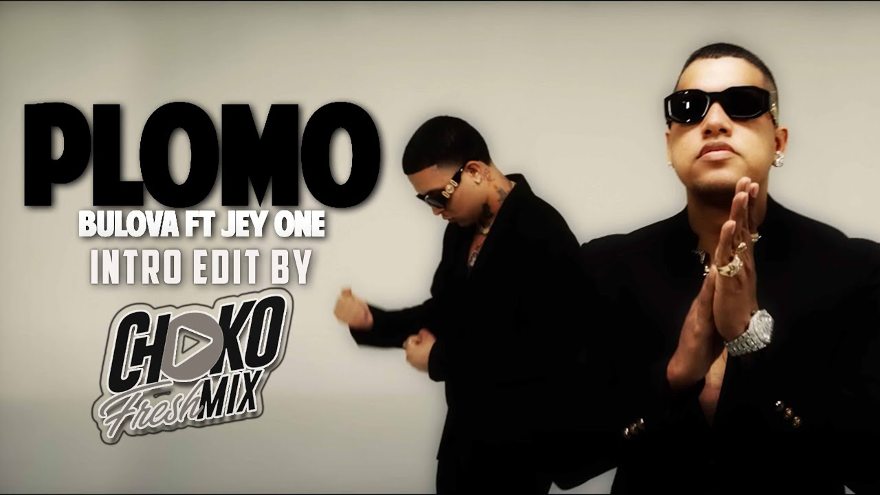Bulova X Jey One - Plomo Intro 120 Bpm Edit By @chokofreshmix - YouTube