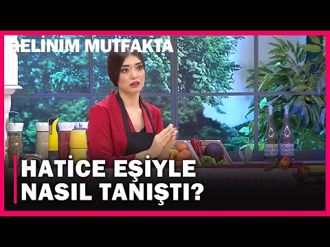 Hatice, Eşi İle Nasıl Tanıştığını Anlatıyor! - Gelinim Mutfakta 38. Bölüm