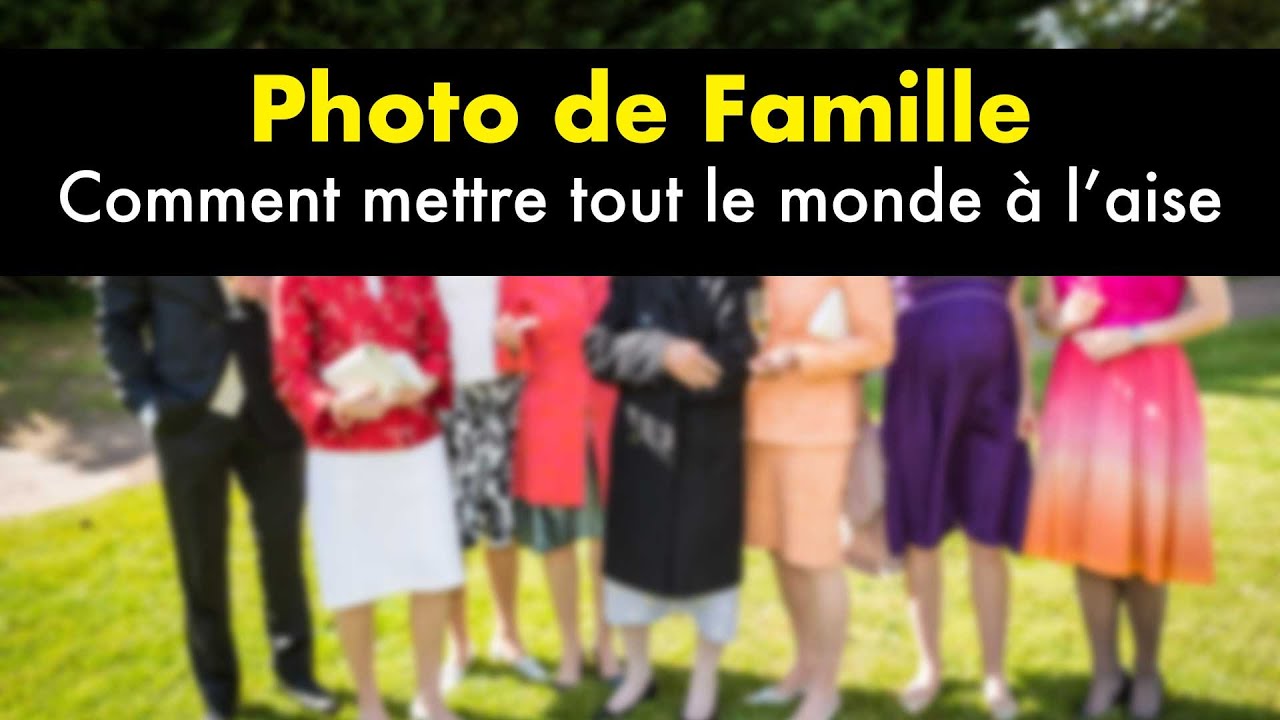 Réussir ses photos de famille comme un pro : Tutoriel pour les ...