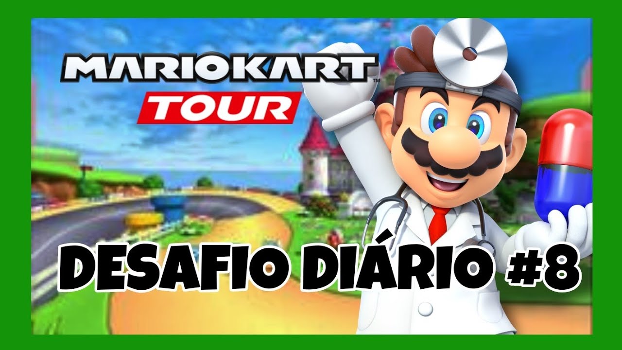 DESAFIO DIÁRIO DIA 8 (GAMEPLAY) DOUTOR MARIO MARIO KART TOUR - YouTube
