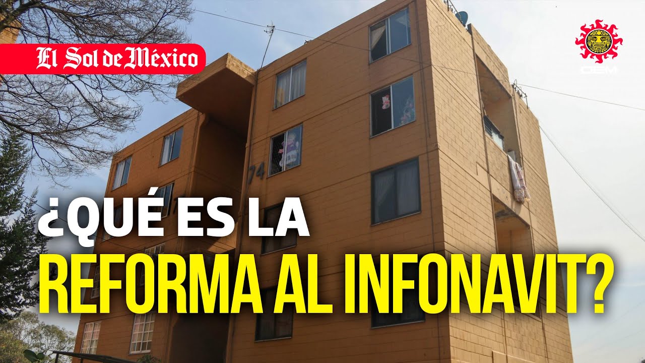 ¿Qué es la reforma al Infonavit? - YouTube