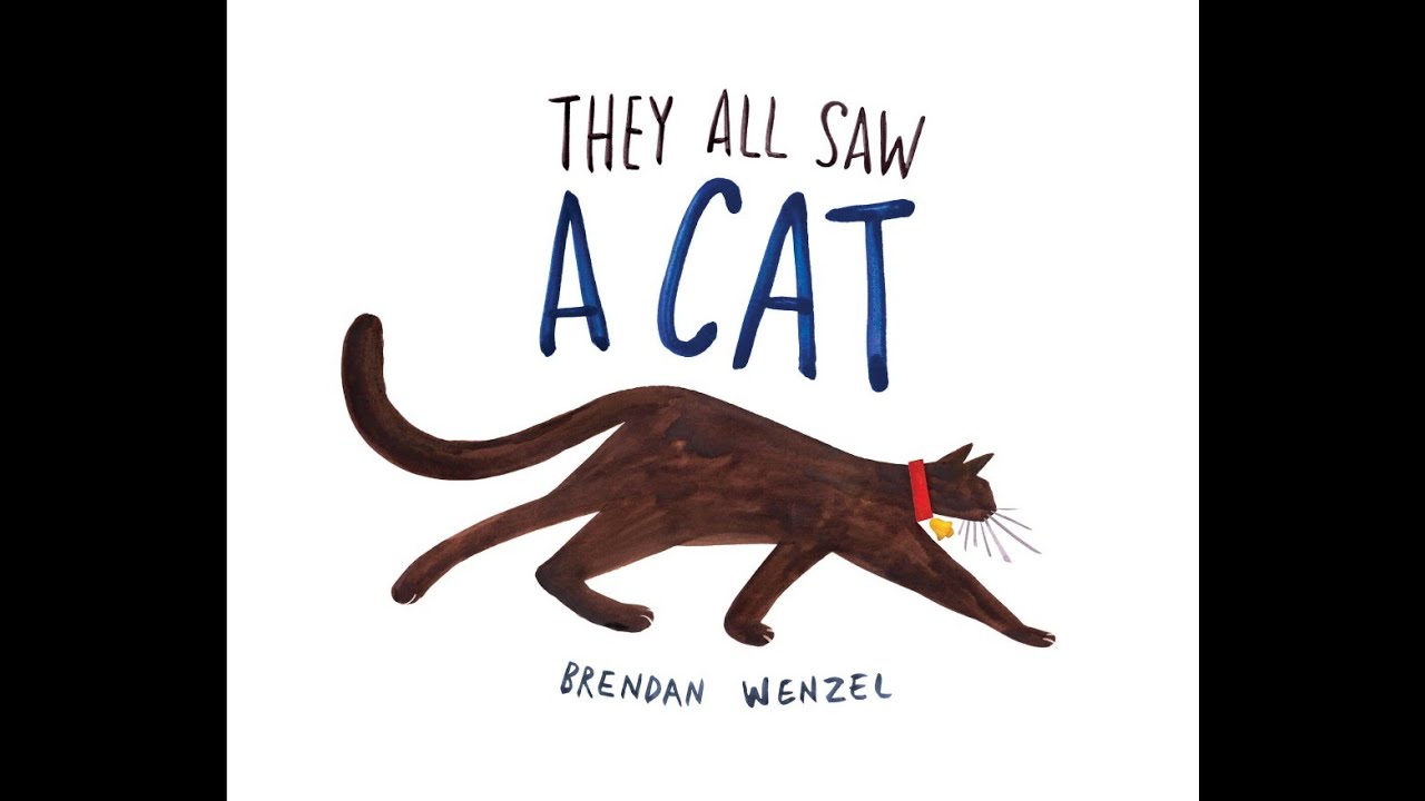 They All Saw A Cat, by Brenden Wenzel - YouTube