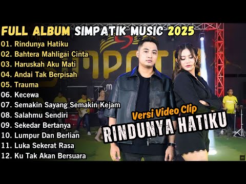 RINDUNYA HATIKU - BAHTERA MAHLIGAI CINTA - HARUSKAH AKU MATI - FULL ALBUM SIMPATIK MUSIK 2025