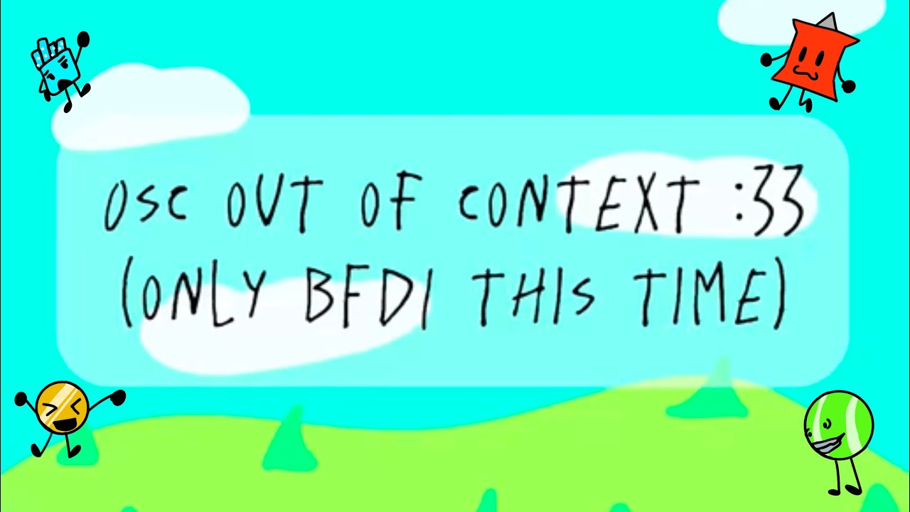 The osc out of context part:1(BFDI) - YouTube