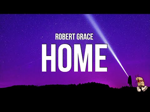 Robert Grace - Home (Lyrics)