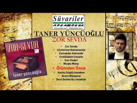 TANER YÜNCÜOĞLU - ÖLÜMDEN ÖNCE