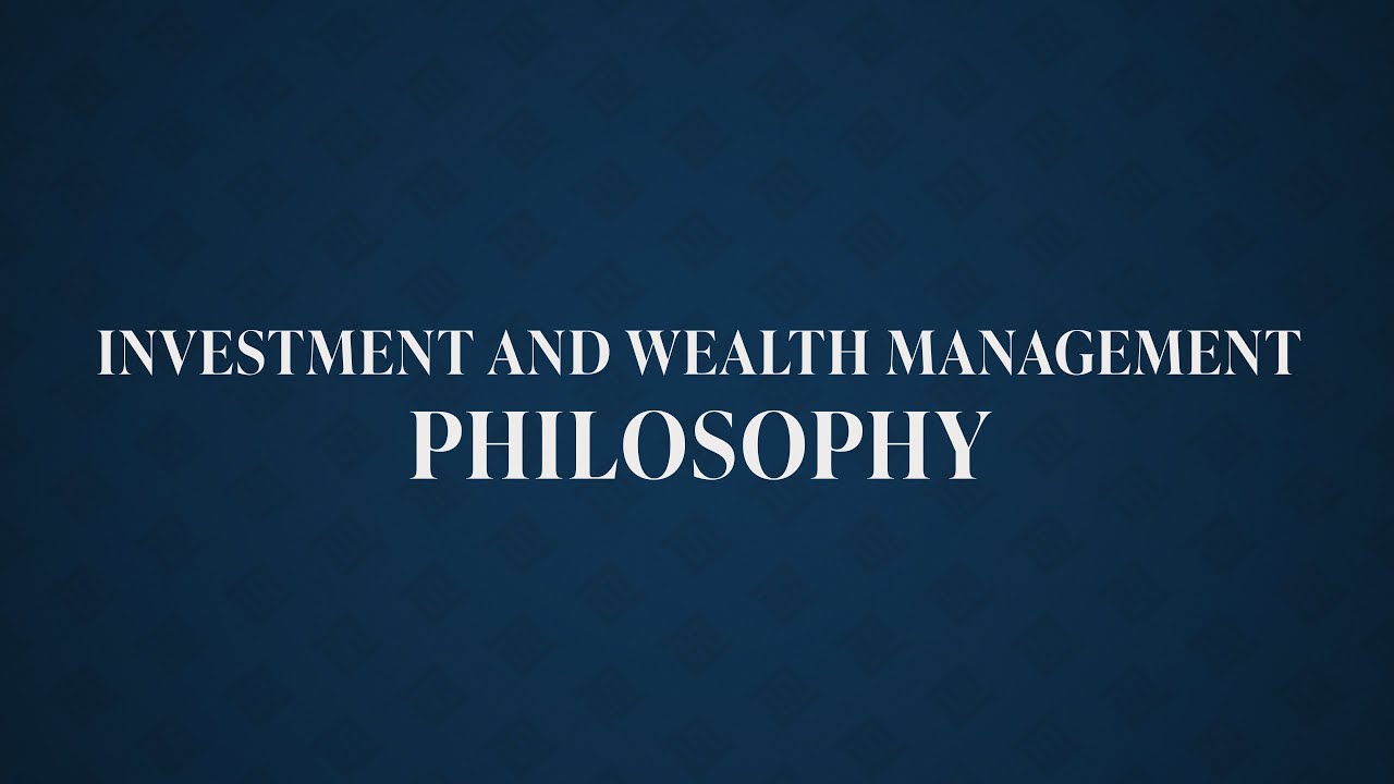 Investment & Wealth Management Philosophy - YouTube