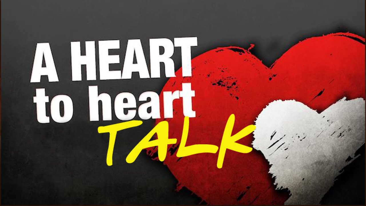 A Heart to Heart Talk - YouTube