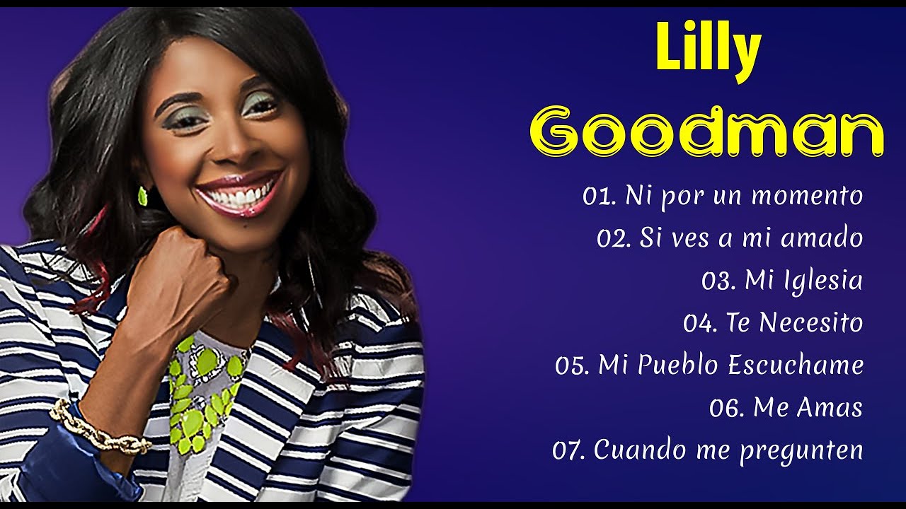 L.I.L.L.Y G.O.O.D.M.A.N Grandes Exitos - Top 100 Mejores Canciones - Musica Cristiana 2022 ...