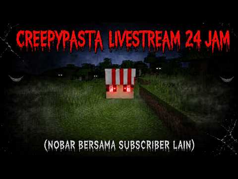 LIVESTREAMING CREEPYPASTA MINECRAFT 24 JAM NON-STOP!!