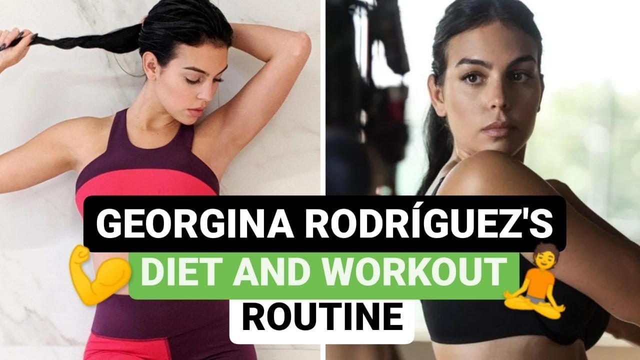 💥 Georgina Rodriguez’s diet and workout routine 💪 - YouTube