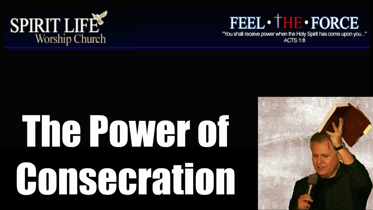 The Power of Consecration - YouTube