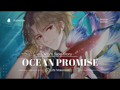 【ENG SUB】Ocean Promise Full Chapter | Larry - Life Makeover - YouTube