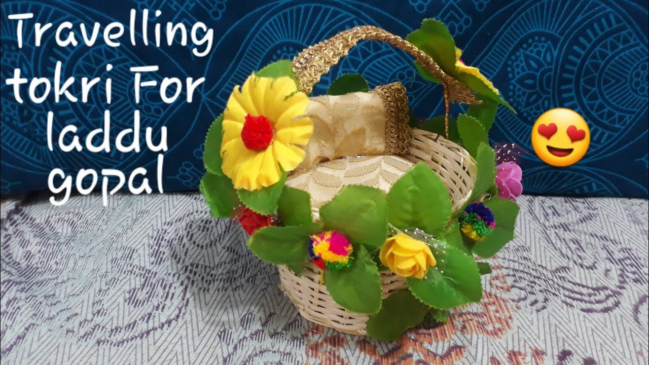 How to make travelling tokri for laddu gopal | घर पर बनाएं कानहाजी के ...