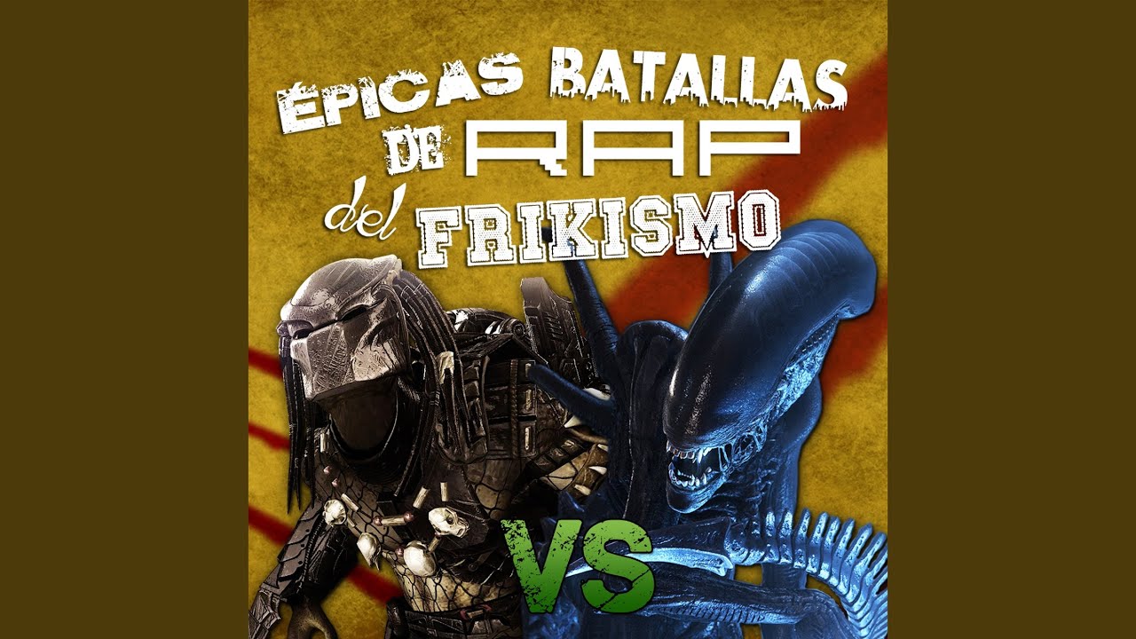 Alien vs Predator (épicas Batallas de Rap del Frikismo T2) - Keyblade ...