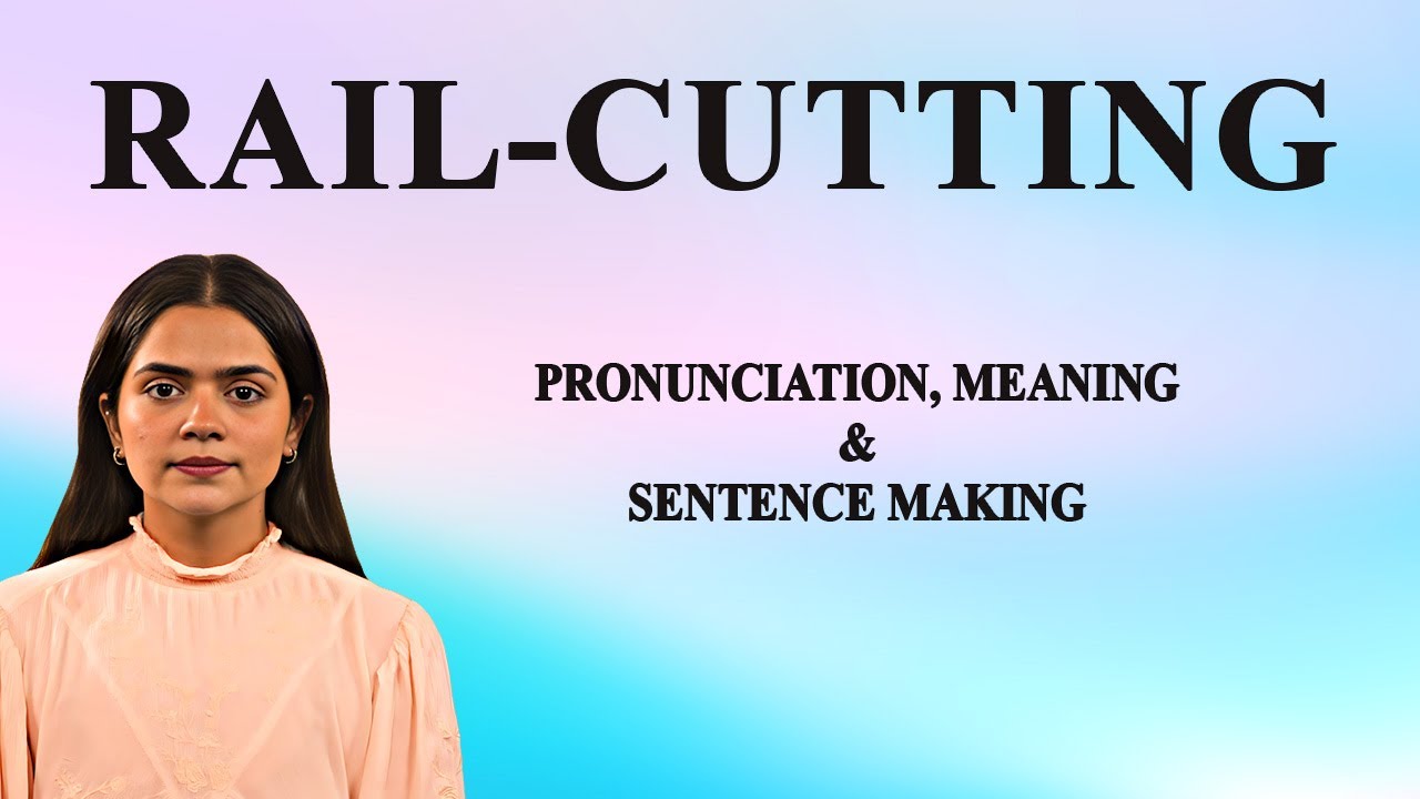 RAIL-CUTTING - Meaning_&_Pronunciation_Word_World_Audio_Video ...