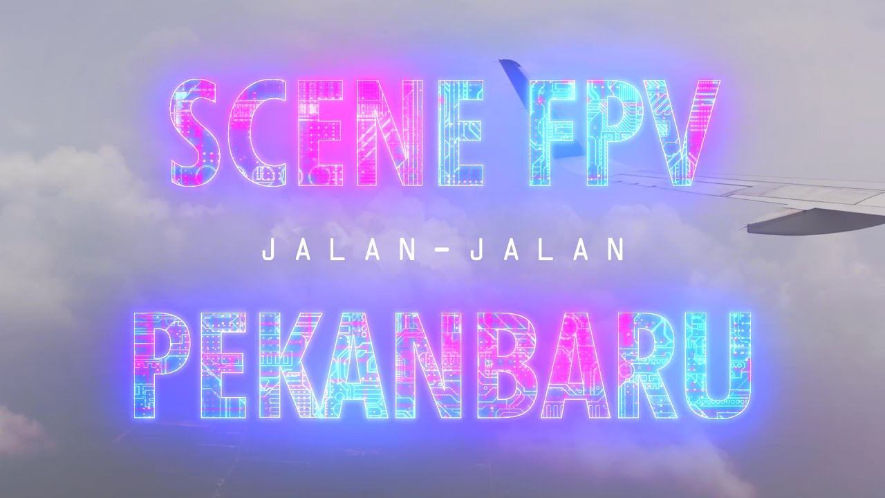 FPV Scene Pekanbaru - YouTube