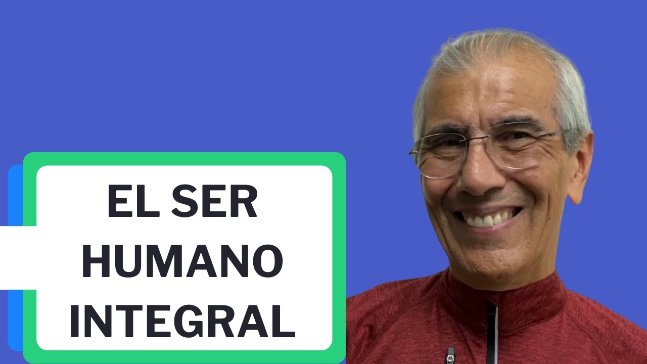 Ser humano Integral - YouTube