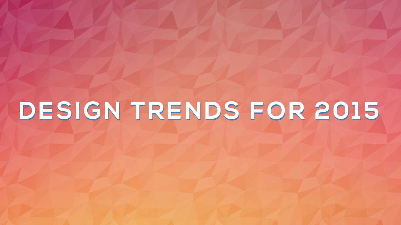 Design Trends for 2015 - YouTube