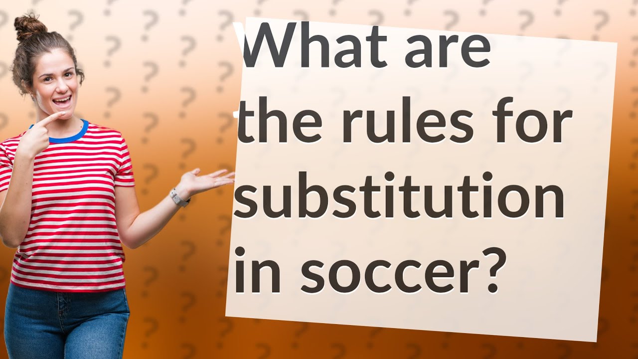 What are the rules for substitution in soccer? - YouTube