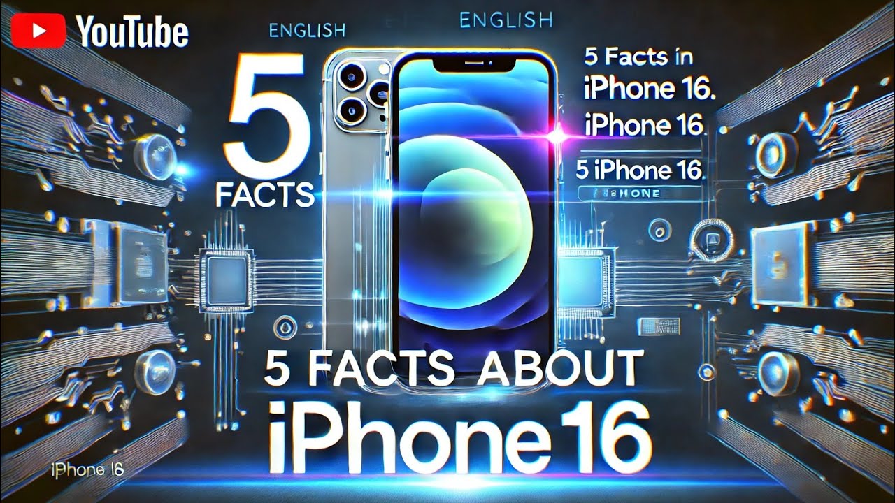 5 Facts About the iPhone 16 You Need to Know! - YouTube