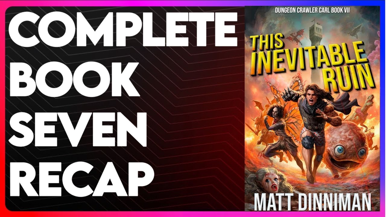Dungeon Crawler Carl Book 7 | This Inevitable Ruin Recap | DDC Book 7 ...