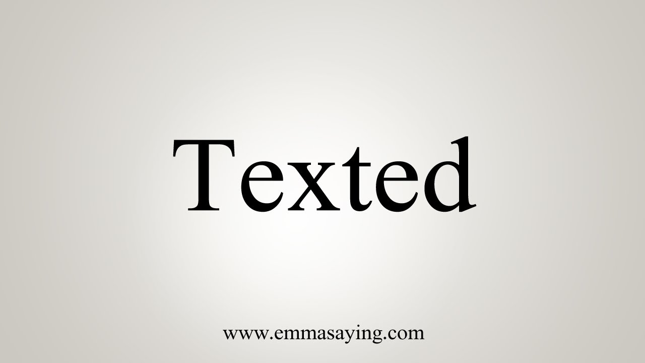 How To Say Texted - YouTube