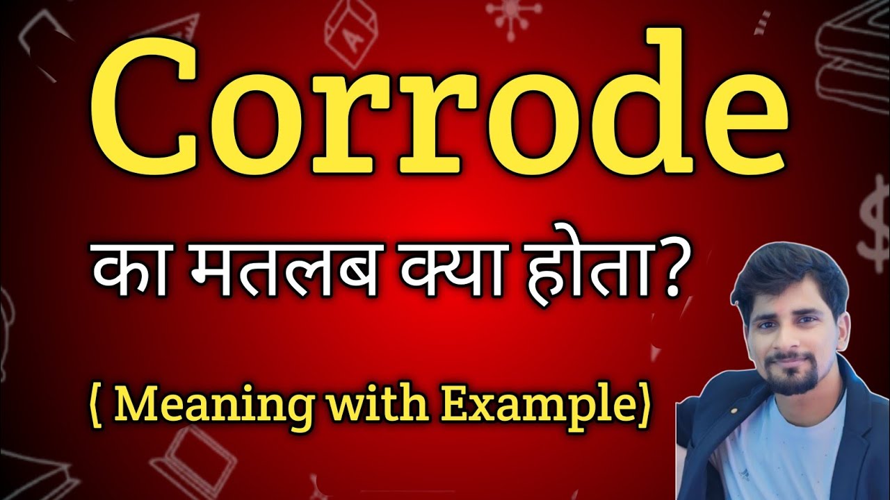 Corrode Meaning in Hindi | Corrode Ka Matlab kya Hota hai| English to ...