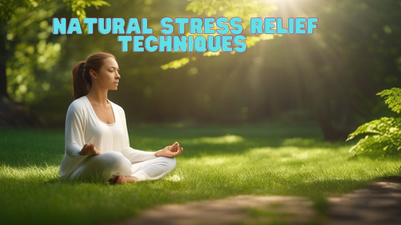 Discover the Most Effective Natural Stress Relief Techniques - YouTube
