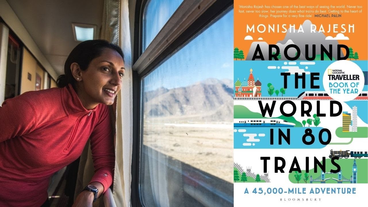 Untroubled: Around the World in 80 Trains with Monisha Rajesh - YouTube